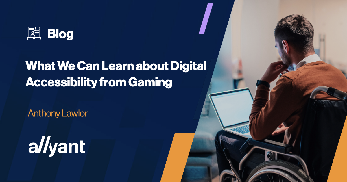 What We Can Learn about Digital Accessibility from Gaming - Allyant